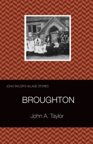 John Taylor's Village Stories : 1 Broughton by John Taylor (2022, Trade ...