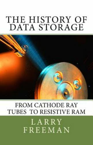 History of Data Storage : The History of Data Storage by Larry Freeman (2017, Trade Paperback ...