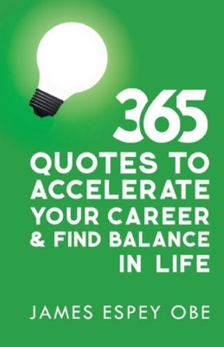 365 Quotes to Accelerate Your Career and Find Balance in Life by James ...