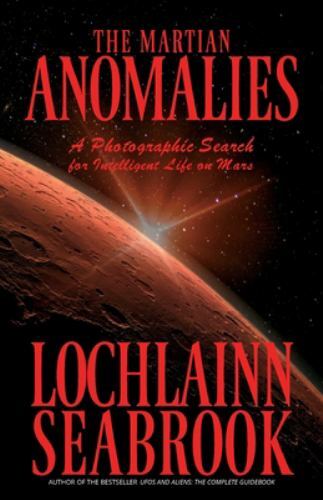 Martian Anomalies : A Photographic Search for Intelligent Life on Mars ...