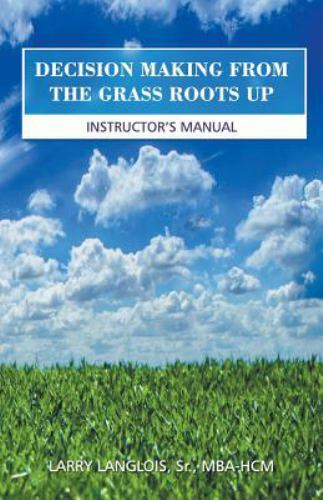 Decision Making from the Grass Roots Up by Larry Langlois Sr. (2015 ...