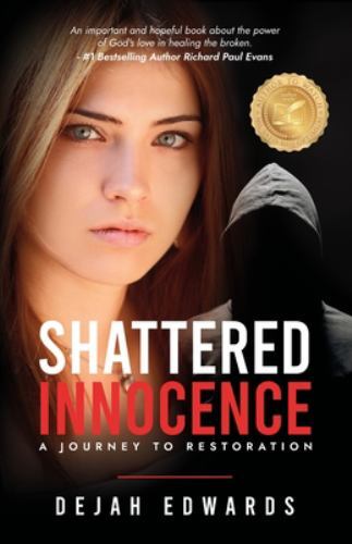 Shattered Innocence : A Journey to Restoration by Dejah Edwards (2021 ...