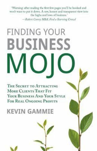 Finding Your Business Mojo : The Secret to Attracting More Clients That ...