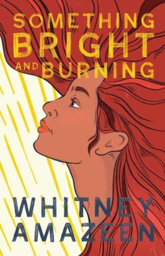 Something Bright and Burning by Whitney Amazeen (2022, Trade Paperback ...