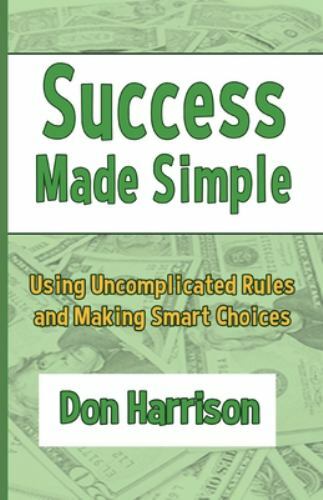 Success Made Simple : Using Uncomplicated Rules and Making Smart ...