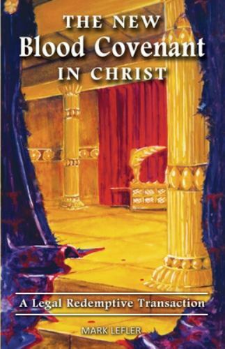 New Blood Covenant in Christ : A Legal Redemptive Transaction! by Mark ...