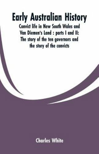Early Australian History : Convict Life in New South Wales and Van ...