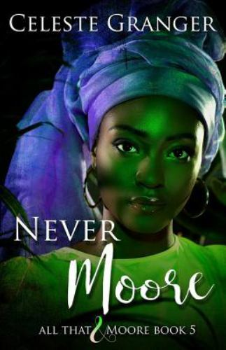 Never Moore : (All That & Moore Series Book 5) by Celeste Granger (2019 ...