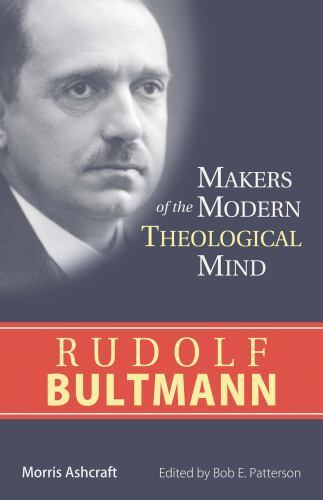 Rudolf Bultmann : Makers of the Modern Theological Mind by Morris ...