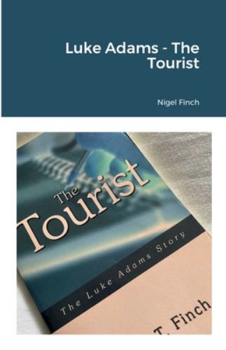 Luke Adams - the Tourist by Nigel Finch (2022, Trade Paperback) for ...