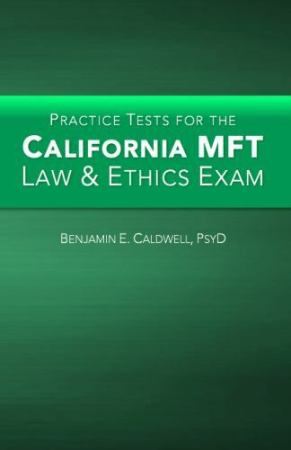 Practice Tests for the California MFT Law and Ethics Exam by Benjamin E ...