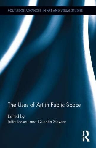 Routledge Advances in Art and Visual Studies: Uses of Art in Public ...