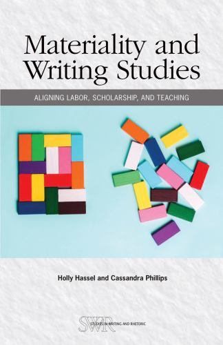 Studies in Writing and Rhetoric Ser.: Materiality and Writing Studies ...