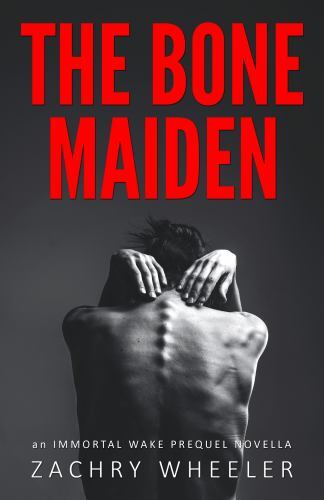 Bone Maiden : An Immortal Wake Prequel Novella by Zachry Wheeler (2022 ...