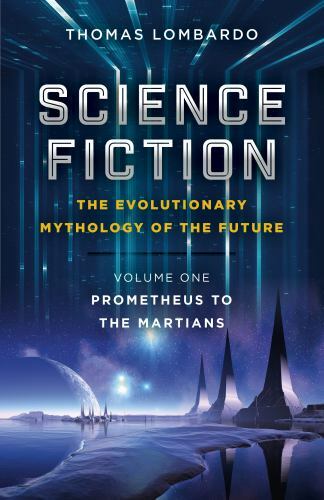 Science Fiction - the Evolutionary Mythology of the Future : Prometheus to the Martians by ...