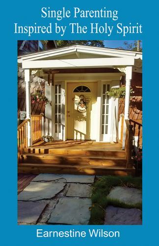 Single Parenting Inspired by the Holy Spirit by Earnestine Wilson (2017 ...