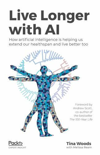 Live Longer with AI : How Artificial Intelligence Is Helping Us Extend ...