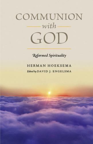 Communion with God : Reformed Spirituality by Herman Hoeksema (2011 ...