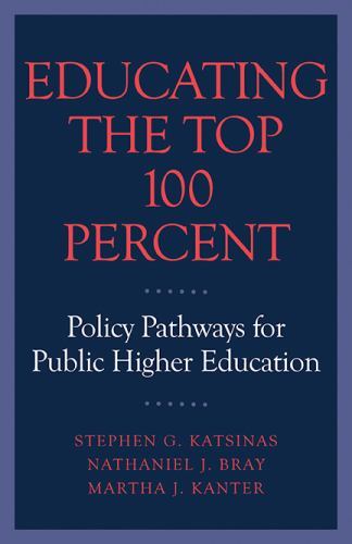 Educating the Top 100 Percent : Policy Pathways for Public Higher ...