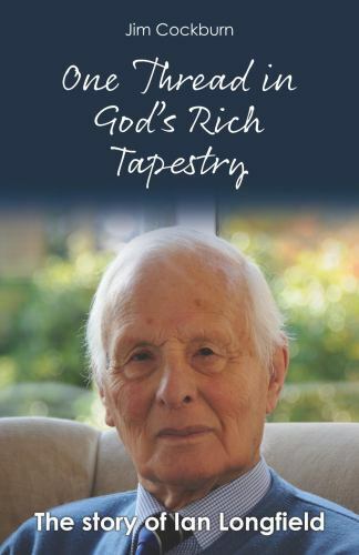 One Thread in God's Rich Tapestry : The Story of Ian Longfield by Jim ...