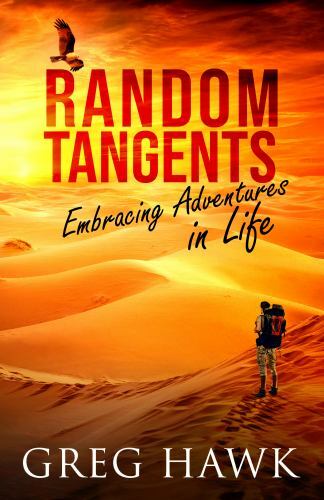 Random Tangents : Embracing Adventures in Life by Greg Hawk (2020 ...