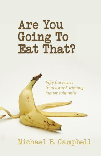 Are You Going to Eat That? : Fifty Fun Essays by Award-Winning Humor ...