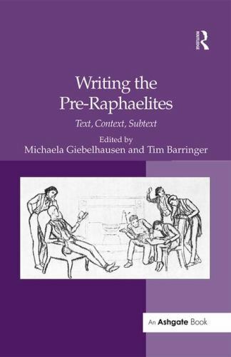 Writing the Pre-Raphaelites : Text, Context, Subtext by Tim Barringer ...