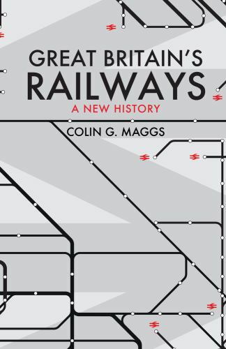 Great Britain's Railways : A New History by Colin Maggs (2021, Uk-B ...