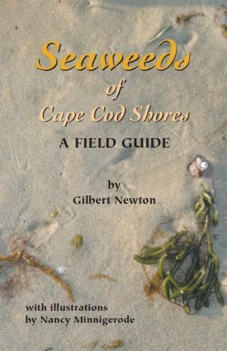 Seaweeds of Cape Cod Shores : A Field Guide by Gilbert Newton (2008 ...