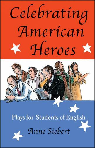Celebrating American Heroes : Plays for Students of English by Anne ...
