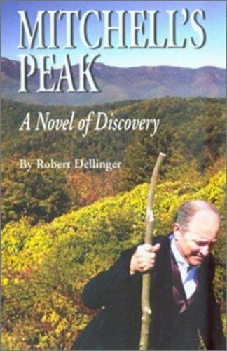 Mitchell's Peak : A Novel of Discovery by Robert Dellinger (2003, Trade ...