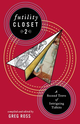 Futility Closet 2 : A Second Trove of Intriguing Tidbits by Greg Ross ...