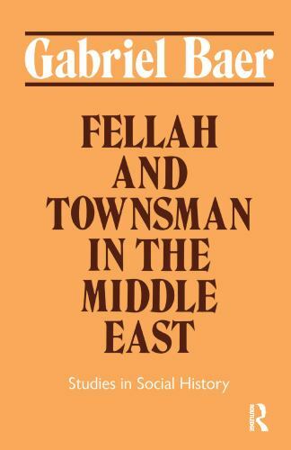 Fellah and Townsman in the Middle East : Studies in Social History by ...