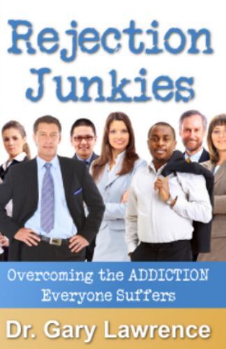 Rejection Junkies : Overcoming the Addiction Everyone Suffers by Gary ...