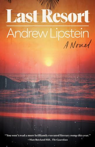 Last Resort : A Novel by Andrew Lipstein (2023, Trade Paperback) for ...