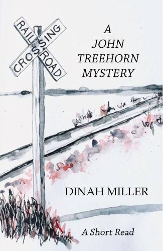 Railroad Crossing : A John Treehorn Mystery (Book 6) by Dinah Miller ...