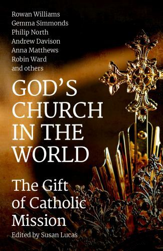 God's Church in the World : The Gift of Catholic Mission by Anna ...
