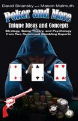 Poker and More: Unique Ideas and Concepts : Strategy, Game Theory, and ...