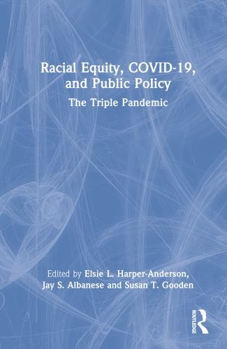Racial Equity, COVID-19, and Public Policy : The Triple Pandemic by Jay ...