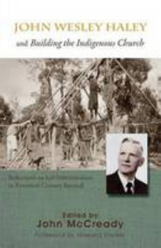 John Wesley Haley and Building the Indigenous Church : Reflections on ...