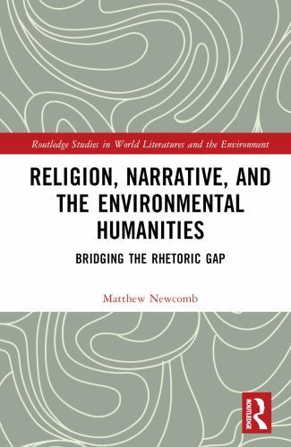 Religion, Narrative, and the Environmental Humanities : Bridging the ...