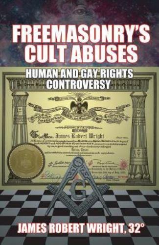 Freemasonry's Cult Abuses : Human and Gay Rights Controversy by Wright ...