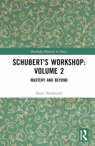 Routledge Research in Music Ser.: Schubert's Workshop: Volume 2 ...