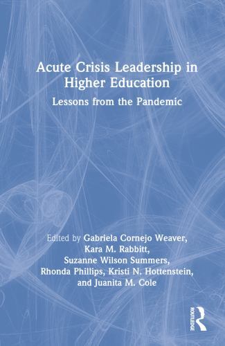 Acute Crisis Leadership in Higher Education : Lessons from the Pandemic ...
