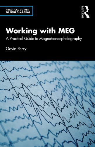 Practical Guides to Neuroimaging Ser.: Working with MEG : A Practical ...