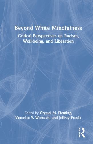 Beyond White Mindfulness by Veronica Womack, Jeffrey Proulx and Crystal ...