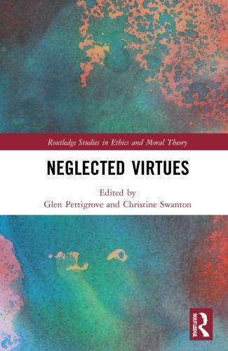 Neglected Virtues by Christine Swanton and Glen Pettigrove (2021 ...