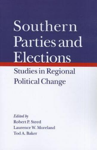 Southern Parties and Elections : Studies in Regional Political Change ...