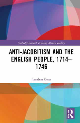 Anti-Jacobitism and the English People, 1714-1746 by Jonathan Oates ...