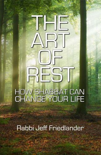 Art of Rest : How Shabbat Can Change Your Life by Jeff Friedlander ...